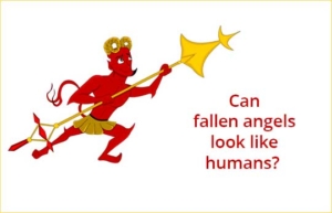 Can fallen angels look like humans? - What can demons look like ...