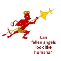 Can fallen angels look like humans? - What can demons look like ...