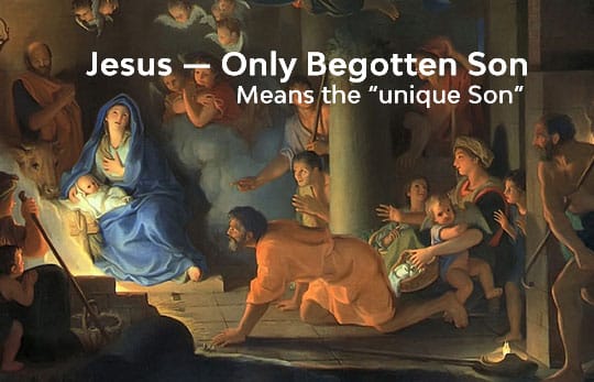 Only begotten Son — Does only begotten Son mean Jesus was created ...
