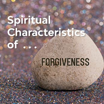 Spiritual Characteristics of Forgiveness | NeverThirsty