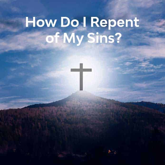 How do I repent of my sins? What are the steps? — Confession | NeverThirsty