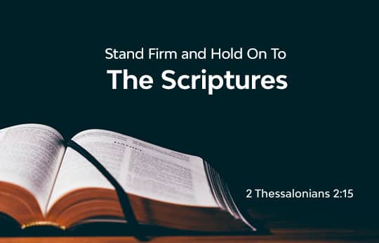 Stand Firm and Hold on to the Scriptures | NeverThirsty