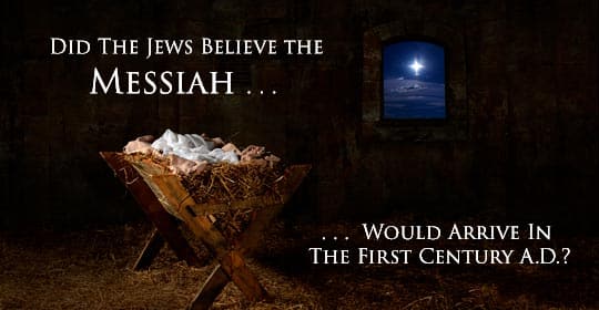 Did ancient Jews believe the Messiah would arrive in the first century ...