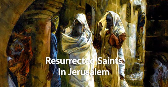 Who was resurrected from the tombs when Jesus died? | NeverThirsty