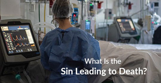 What is the sin leading to death? — 1 John 5:16-17 | NeverThirsty